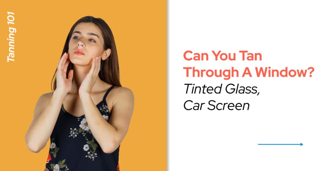 Can You Tan Through a Window? - Tinted Glass, Car Screen