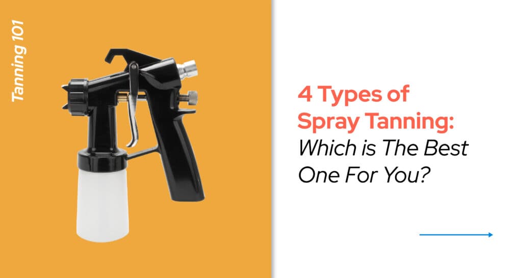 4 Types of Spray Tanning: Which is the Best One for You?