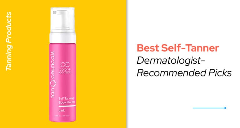 Best Self-Tanner Dermatologist Recommended Picks